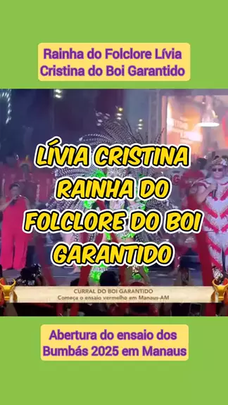 boi garantido manaus:lívia cristina rainha do folc ...| Kwai