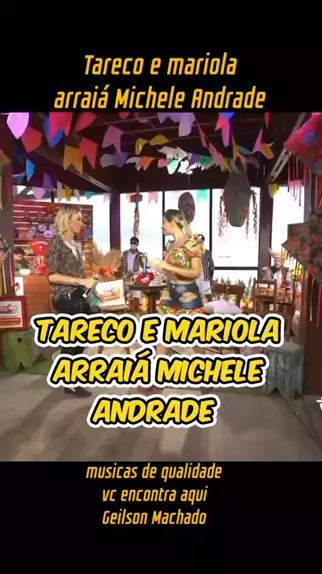 Tareco e mariola - arraiá Michele Andrade #VídeosL ...| Kwai
